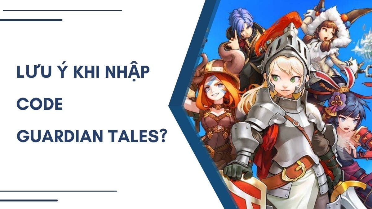 Tổng hợp code Guardian Tales mới nhất tháng 12/2025 và cách nhập